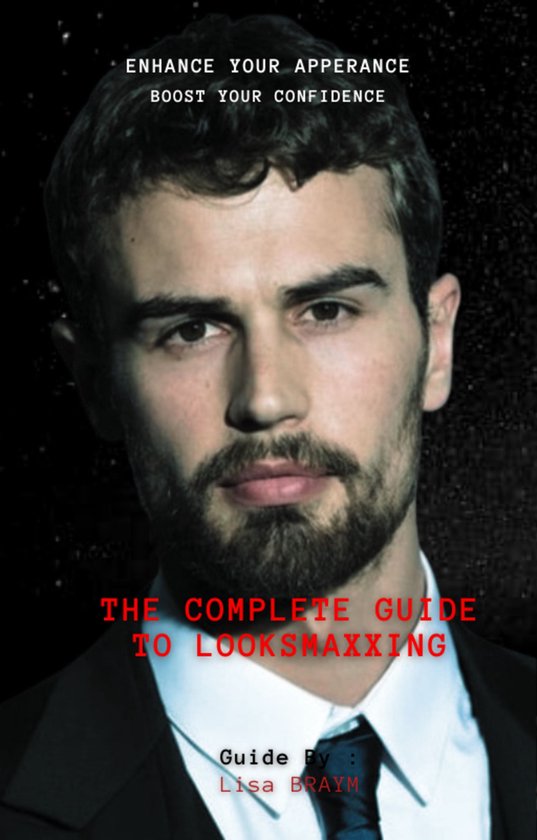 Becoming that Man - The Complete Guide to LOOKSMAXXING: Enhance Your ...