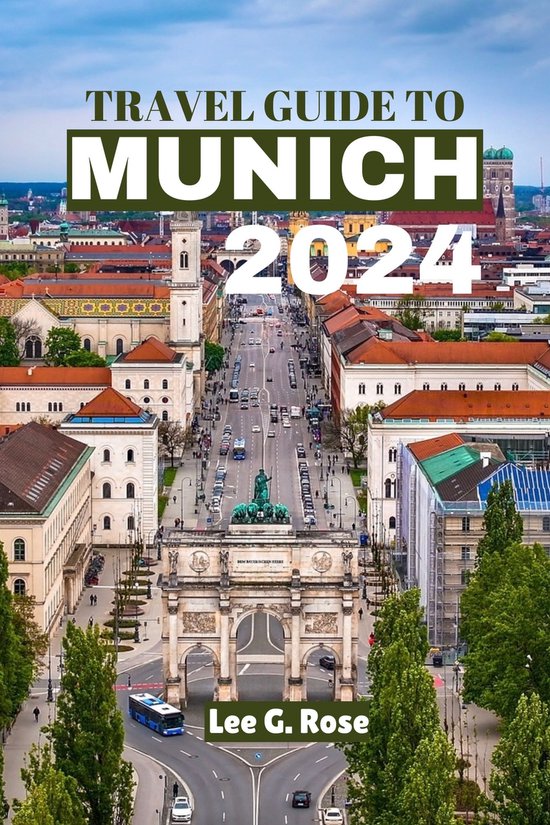 TRAVEL GUIDE TO MUNICH 2024 (ebook), Lee G. Rose | 1230008064233 ...