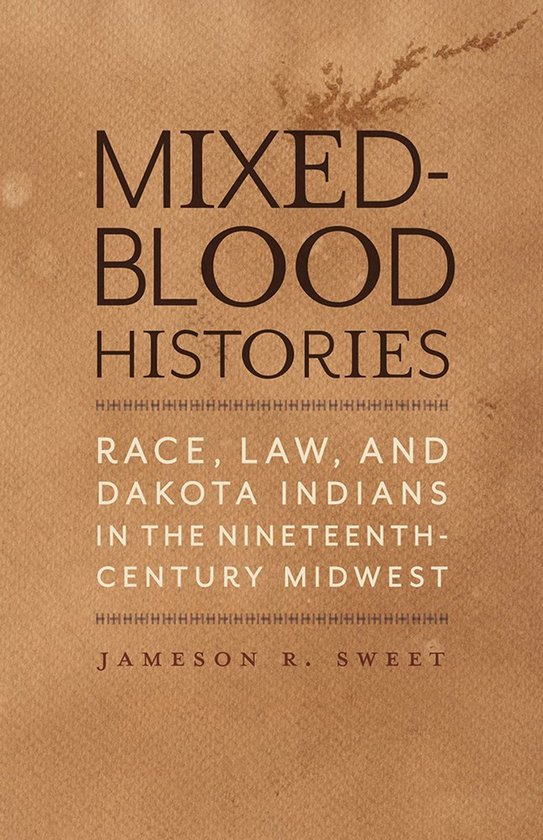 Mixed-Blood Histories, Jameson R. Sweet | 9781517920333 | Boeken | bol