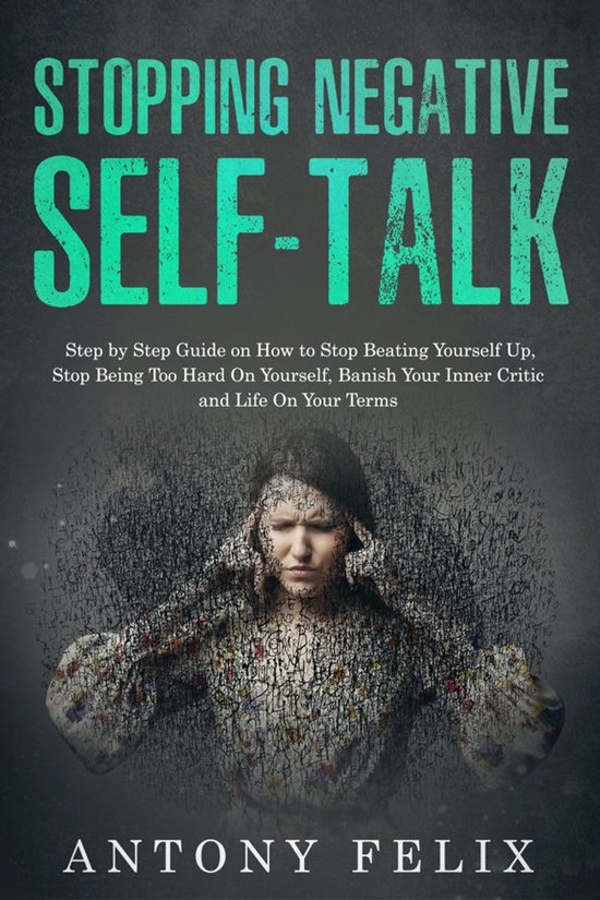 Stopping Negative Self-Talk (ebook), Antony Felix | 9791223921012 | Boeken | bol