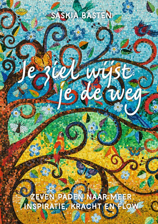 Je ziel wijst je de weg, Saskia Basten | 9789491557767 | Boeken | bol