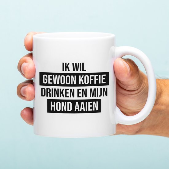 Ditverzinjeniet.nl Mok Ik Wil Gewoon Koffie Drinken En Mijn Hond Aaien | bol