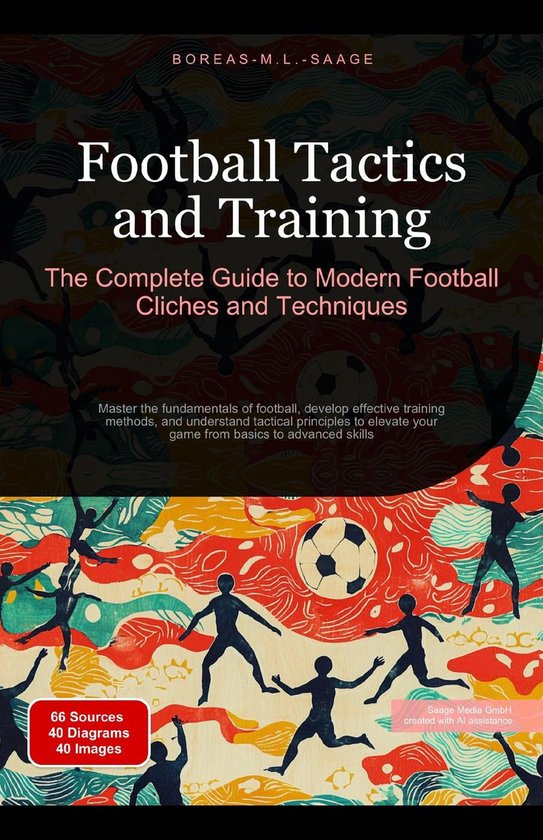 Football Tactics and Training: The Complete Guide to Modern Football ...