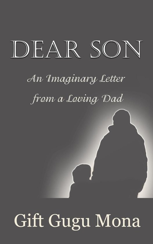 Dear Son: An Imaginary Letter from a Loving Dad (ebook), Gift Gugu Mona ...