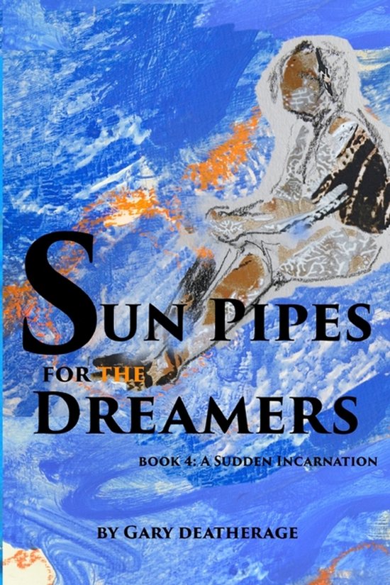 Sun Pipes For the Dreamers Book 4, Gary Deatherage | 9798331227555 ...