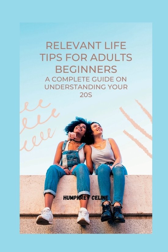 Relevant Life Tips for Adults Beginners, Humphrey celine ...