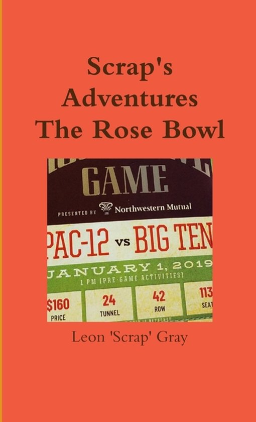 Scrap's Adventures - The Rose Bowl, Leon 'Scrap' Gray | 9780359265466 ...