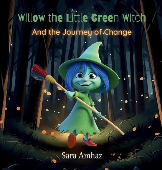 Willow the Little Green Witch And the Journey of Change, Sara Amhaz ...