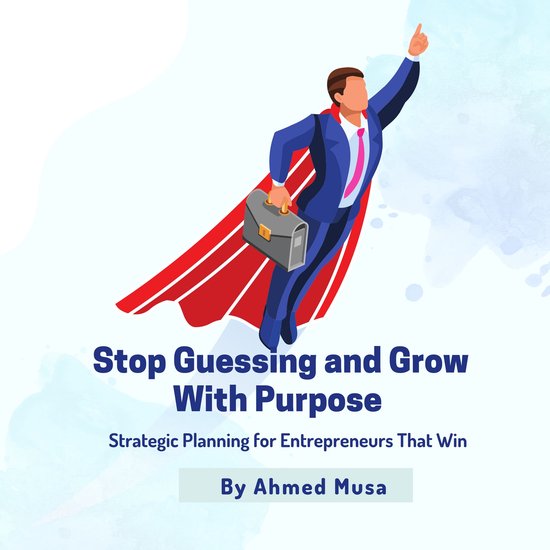 Stop Guessing and Grow With Purpose, Ahmed Musa | 9798318296123 ...
