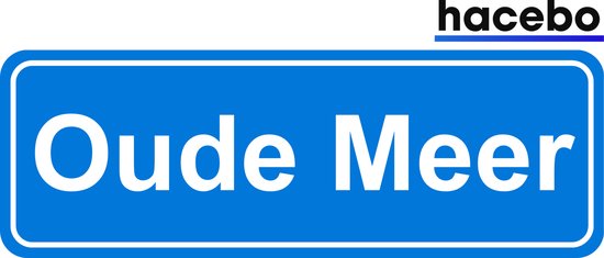 Hacebo - Plaatsnaam Sticker - 29x10 CM - Oude Meer sticker - Verkeersborden sticker -... | bol