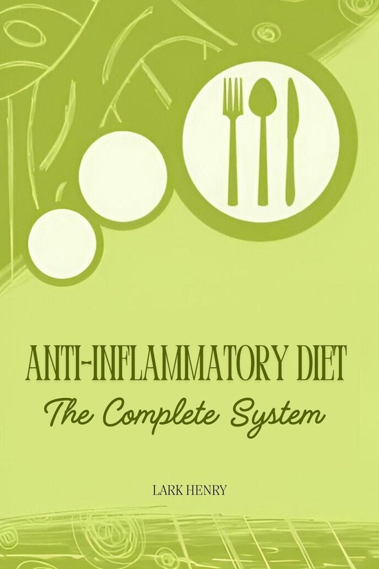 Anti-Inflammatory Diet: The Complete System (ebook), LARK HENRY ...