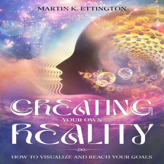 Creating Your Own Reality, Martin K Ettington | 9798823466592 | Boeken ...