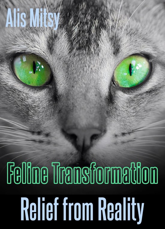 Feline Transformation: Relief from Reality (ebook), Alis Mitsy ...