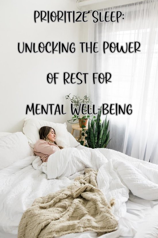 Prioritize Sleep: Unlocking the Power of Rest for Mental Well-being ...