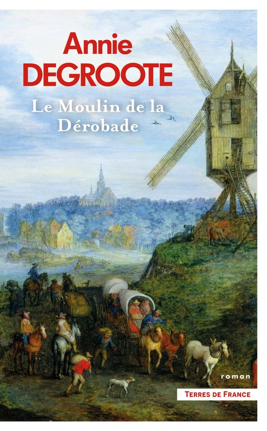 Terres de France - Le Moulin de la Dérobade (ebook), Annie Degroote | 9782258206717 |... | bol.com