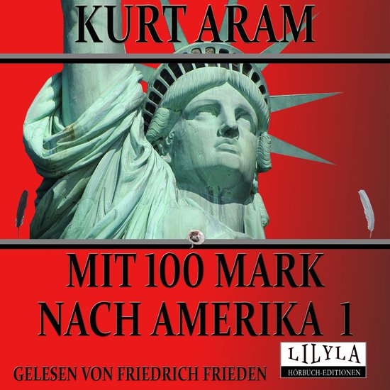 Mit 100 Mark nach Amerika 1, Kurt Aram | 9783969788721 | Boeken | bol