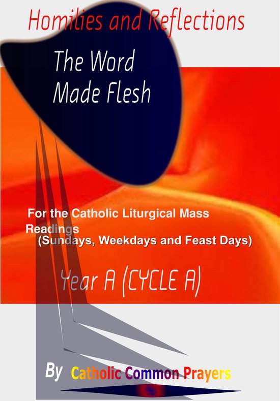 Daily Catholic Homilies Year A - Homilies and Reflections The word made ...