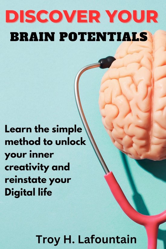 Discover your brain potentials (ebook), Troy H. Lafountain ...