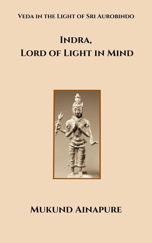 Veda in the Light of Sri Aurobindo - Indra, Lord of Light in Mind ...
