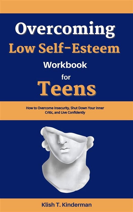 Overcoming Low Self-Esteem Workbook for Teens (ebook), Klish T. Kinderman |... | bol.com