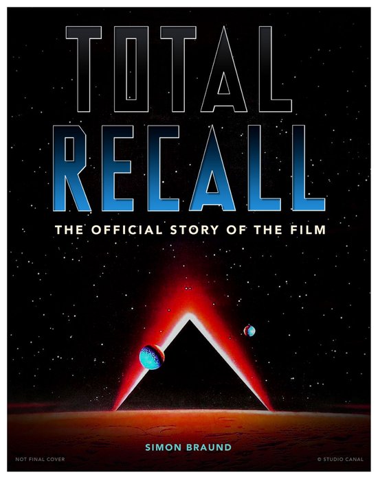 Total Recall: The Official Story of the Film, Simon Braund ...