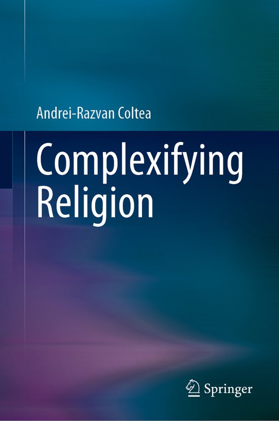 Complexifying Religion | 9789819947003 | Andrei-Razvan Coltea | Boeken ...