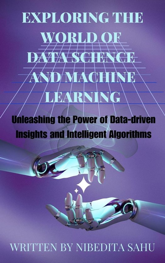 Exploring the World of Data Science and Machine Learning (ebook), NIBEDITA Sahu |... | bol