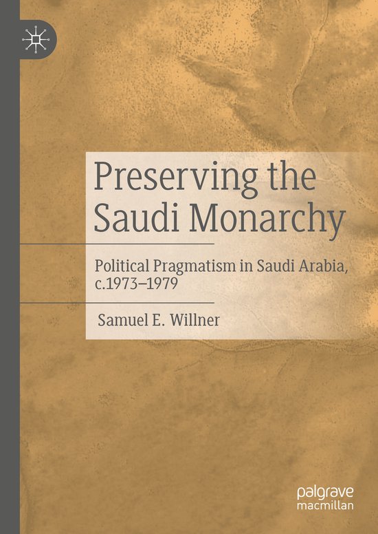 Preserving the Saudi Monarchy, Samuel E. Willner | 9783031300059 ...
