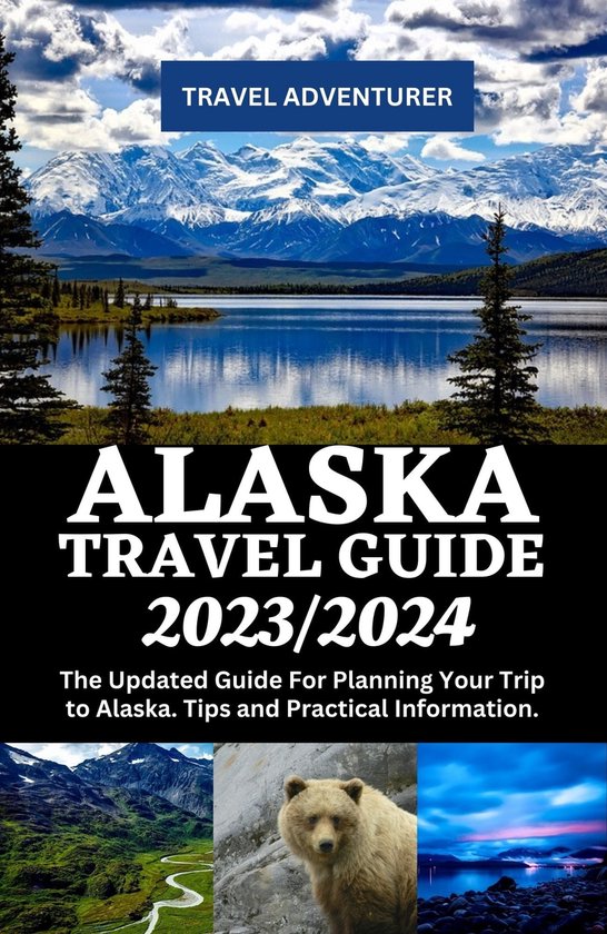 Alaska travel guide 2023/2024 (ebook), TRAVEL ADVENTURER | 1230006652364 | Boeken | bol
