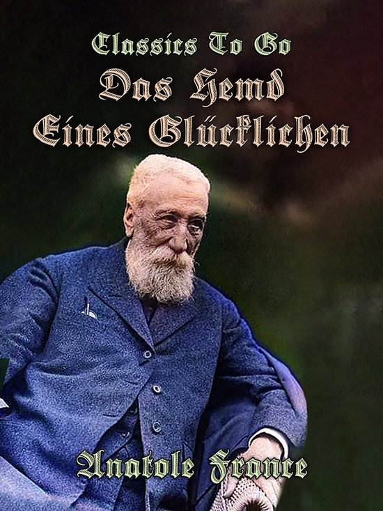 Classics To Go - Das Hemd eines Glücklichen (ebook), Anatole France ...