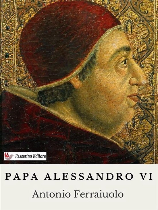 Papa Alessandro VI (ebook), Antonio Ferraiuolo | 9791222413594 | Boeken | bol