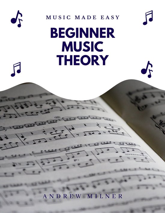 Music Made Easy - Beginner Music Theory (ebook), Andrew Milner ...