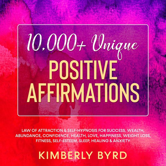 10,000+ Unique Positive Affirmations, Kimberly Byrd | 9798368940762 ...