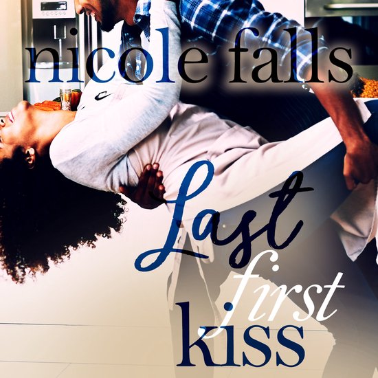 Last First Kiss (ebook), Nicole Falls | 9781094433028 | Boeken | bol.com
