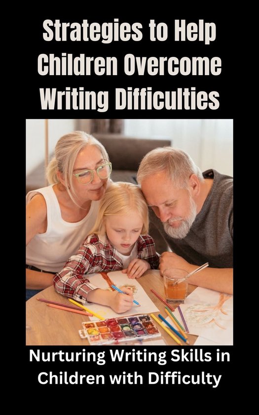 Strategies to Help Children Overcome Writing Difficulties (ebook ...