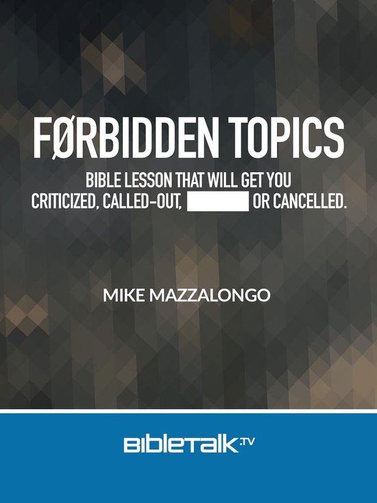 Forbidden Topics: Lessons that will get you Criticized, Called-out or ...