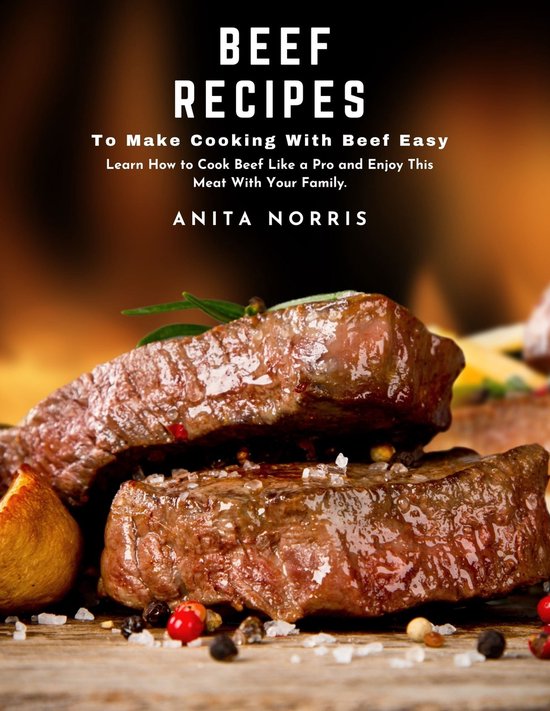 Beef Recipes to make cooking with beef easy. (ebook), Anita Norris ...