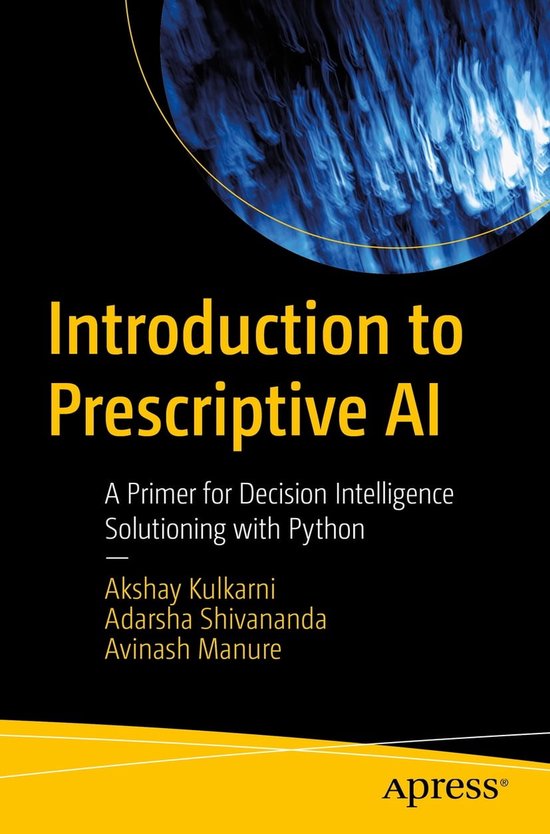 Introduction to Prescriptive AI (ebook), Adarsha Shivananda ...