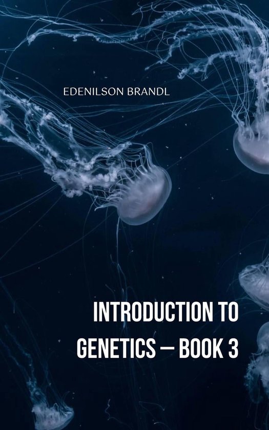 Introduction to Genetics – Book 3 (ebook), Edenilson Brandl ...