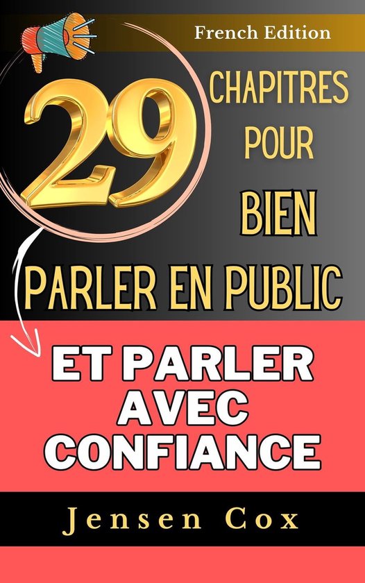 29 chapitres pour bien parler en public et parler avec confiance (ebook ...