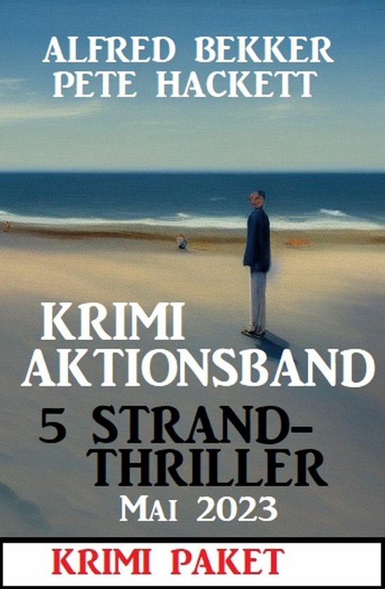 Krimi Aktionsband 5 Strandthriller Mai 2023 (ebook), Alfred Bekker ...