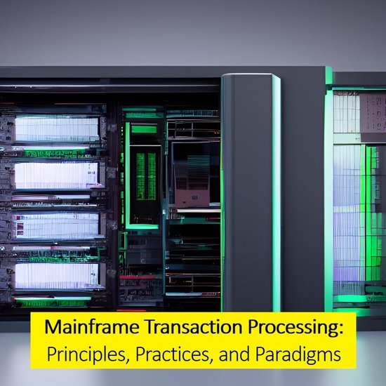 Mainframe Knowledge - Mainframe Transaction Processing: Principles ...