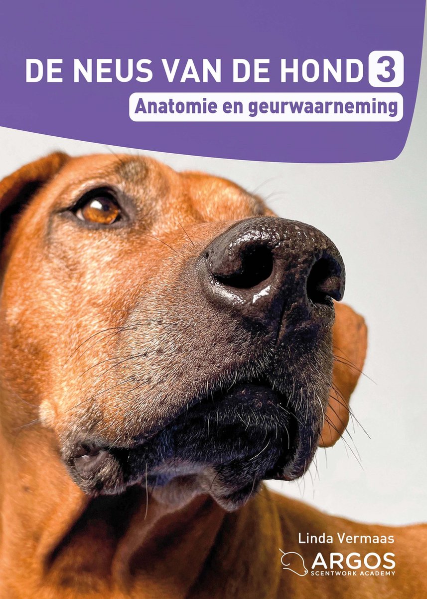 De neus van de hond 3 - Anatomie en geurwaarneming, Linda Vermaas ...