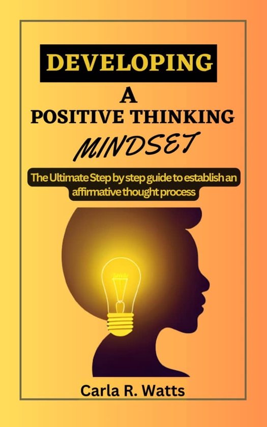 Developing A Positive Thinking Mindset (ebook), Carla R. Watts ...
