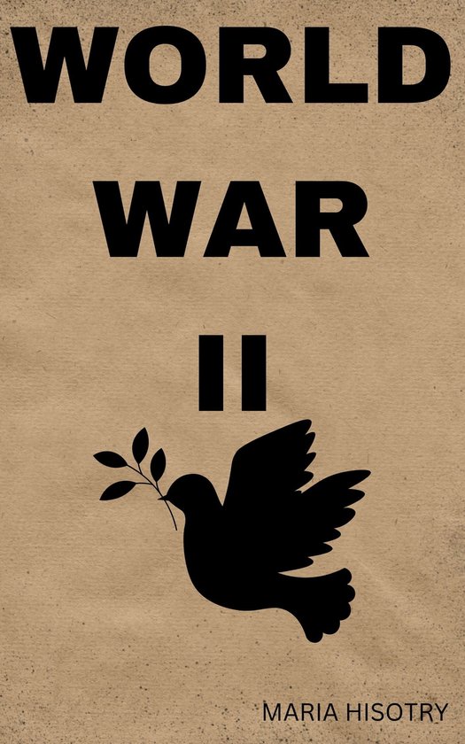 World War II A Comprehensive Journey through the Global Conflict (ebook ...