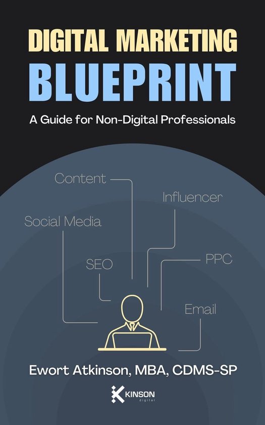 Digital Marketing Blueprint: A Guide for Non-Digital Profressionals ...