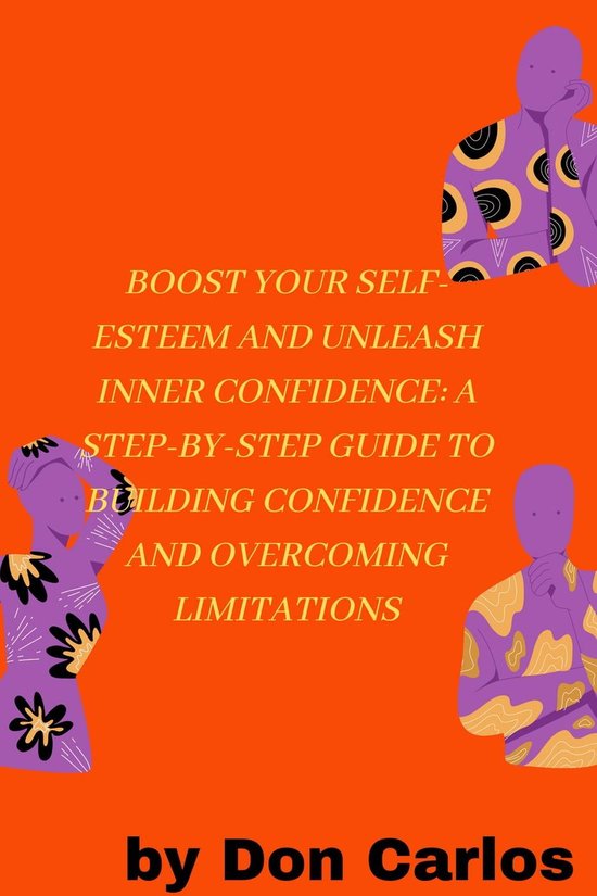 Boost Your Self-Esteem and Unleash Inner Confidence: A Step-by-Step ...