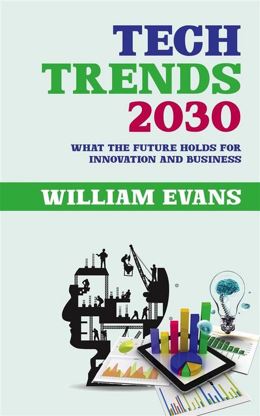 Tech Trends 2030 - What the Future Holds for Innovation and Business (ebook), William... | bol