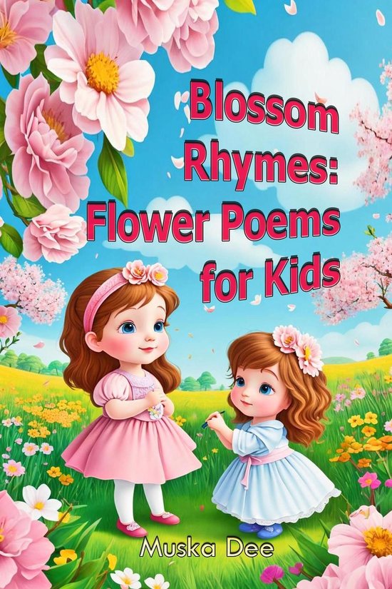 Blossom Rhymes: Flower Poems for Kids (ebook), Muska Dee ...