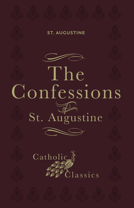 Catholic Classics - The Confessions of St. Augustine (Catholic Classics ...